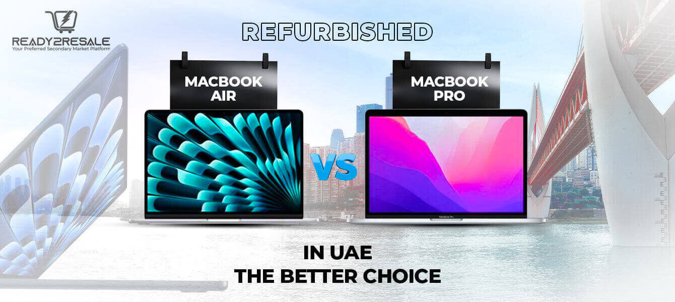 Buy Refurbished MacBook Air vs MacBook Pro in Dubai and UAE