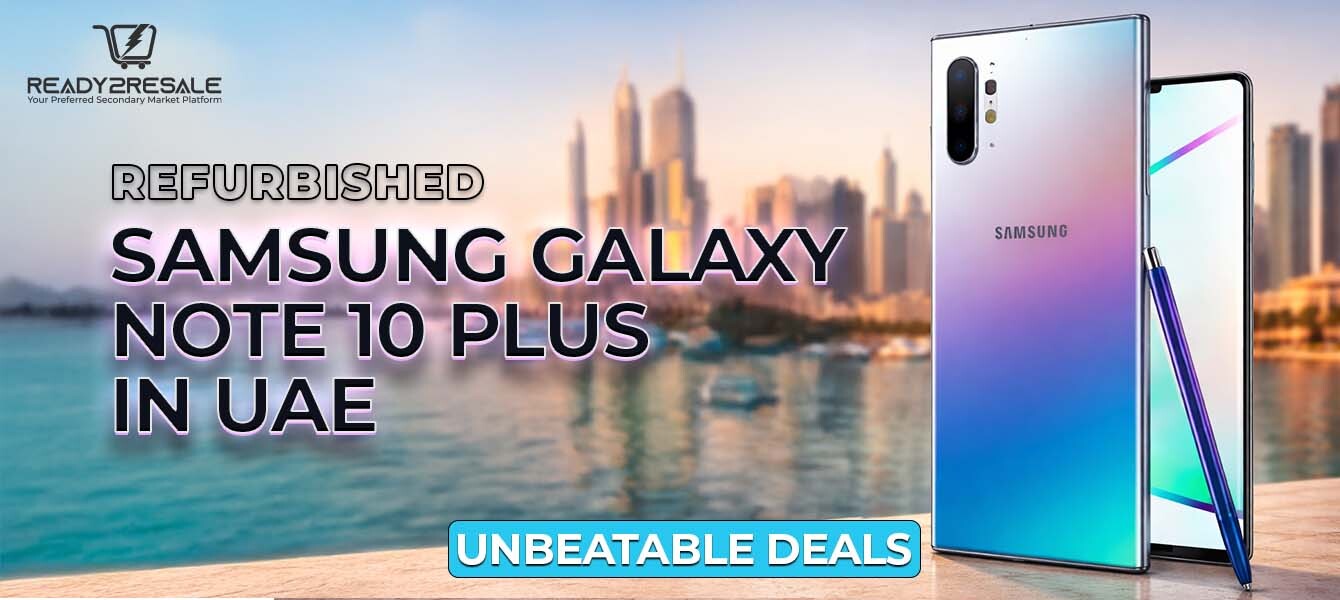 Refurbished Galaxy Note 10 Plus in UAE | Unbeatable Deals