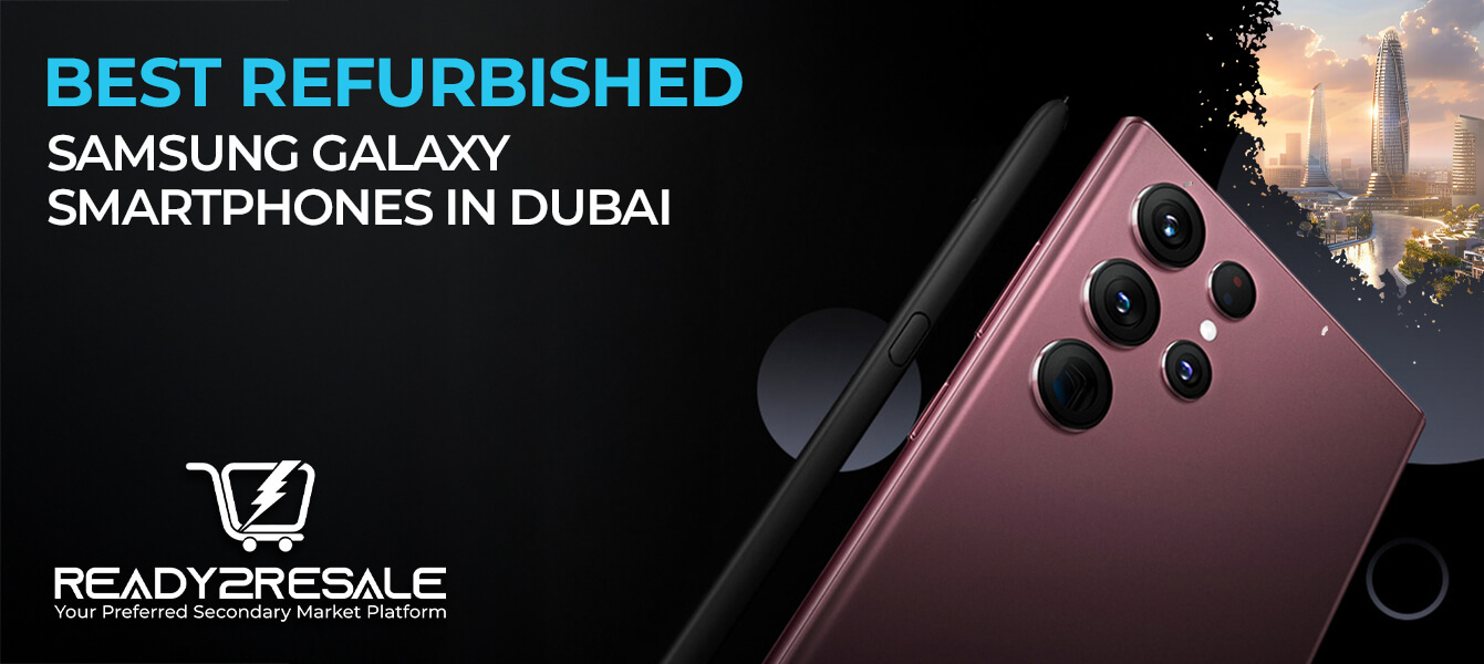 Best Refurbished Samsung Galaxy Smartphones in Dubai – UAE